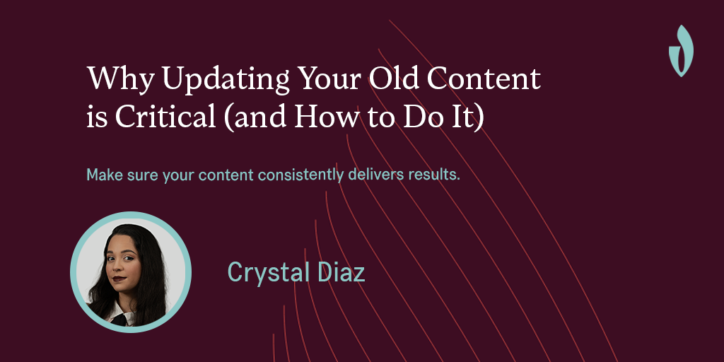 Updating Your Old Content: Why It’s Critical (And How to Do It)