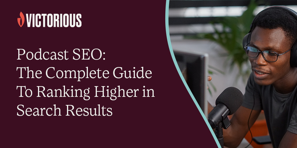 SEO for Podcasts: How To Get Started With Podcast SEO