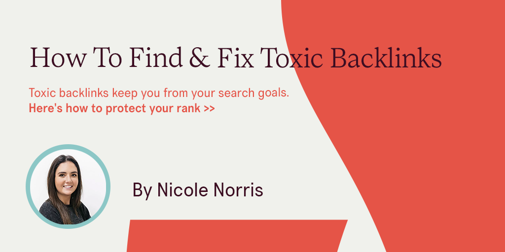 Toxic Backlinks: Find Toxic Links & Fix Them