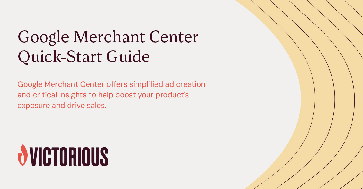 What Is Google Merchant Center? Quick-Start Guide