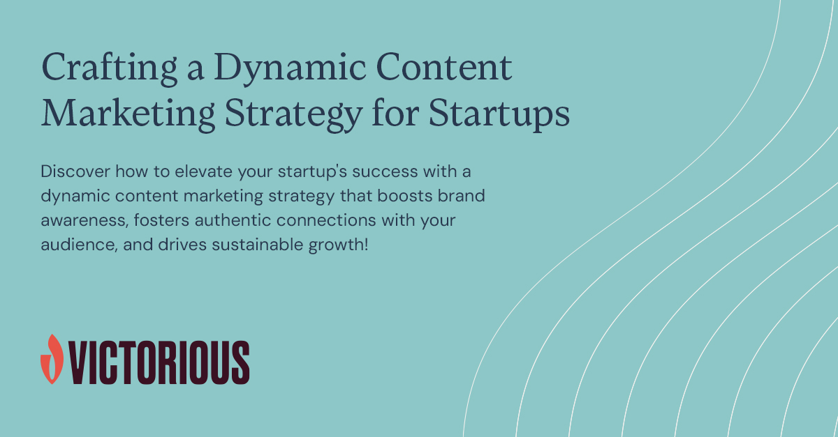 Content Marketing for Startups: Your Quick-Start Guide