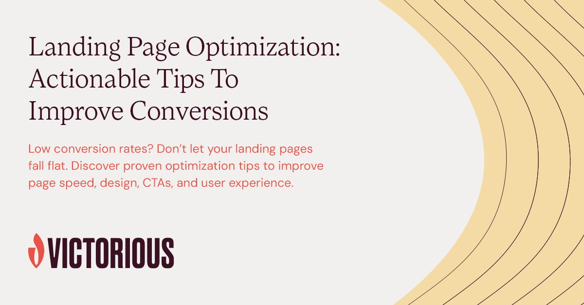Landing Page Optimization Tips To Boost Conversions | Victorious
